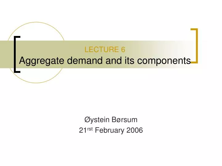 PPT - LECTURE 6 Aggregate demand and its components PowerPoint ... PPT - LECTURE 6 Aggregate demand and its components PowerPoint ...
