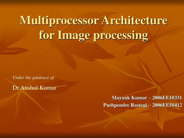 PPT - Multiprocessor Architecture for Image processing PowerPoint Presentation - ID:769835