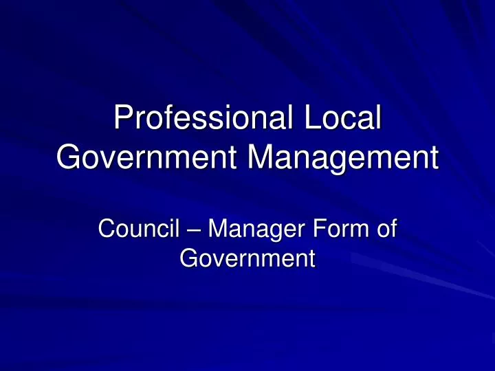 PPT - Professional Local Government Management PowerPoint Presentation ...