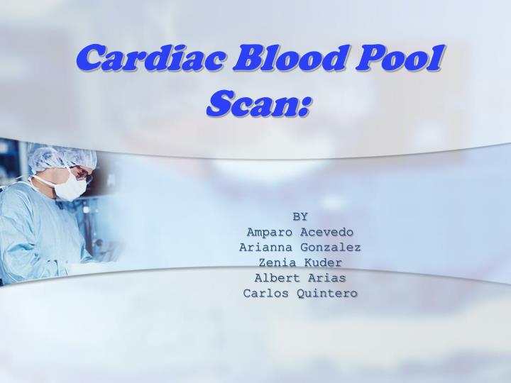PPT - Cardiac Blood Pool Scan: PowerPoint Presentation, free download ...