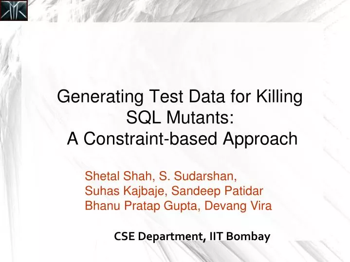 PPT - Generating Test Data for Killing SQL Mutants: A Constraint-based ...