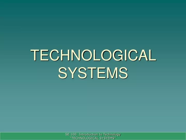 PPT - TECHNOLOGICAL SYSTEMS PowerPoint Presentation, free download - ID ...