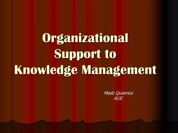 PPT - Organizational Support to Knowledge Management PowerPoint ...