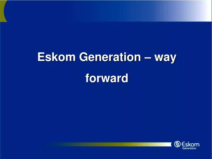 PPT - Eskom Generation – way forward PowerPoint Presentation, free ...