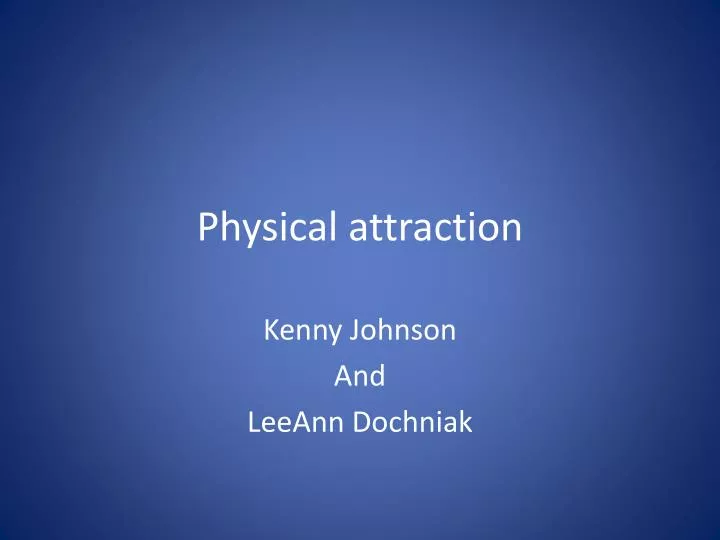 PPT - Physical attraction PowerPoint Presentation, free download - ID ...