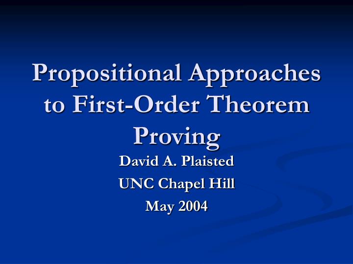PPT - Propositional Approaches to First-Order Theorem Proving PowerPoint Presentation - ID:774420