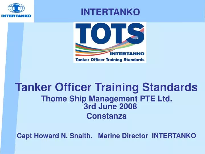 PPT - Tanker Officer Training Standards Thome Ship Management PTE Ltd ...