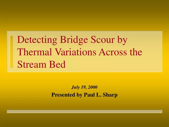 PPT - Detecting Bridge Scour by Thermal Variations Across the Stream ...