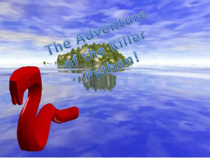 PPT - The Adventure of the Killer Python PowerPoint Presentation, free ...
