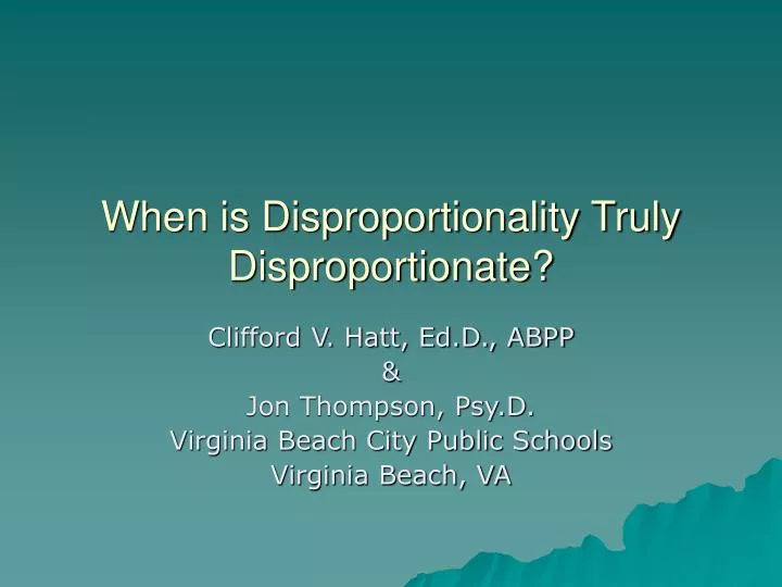 PPT - When is Disproportionality Truly Disproportionate? PowerPoint ...