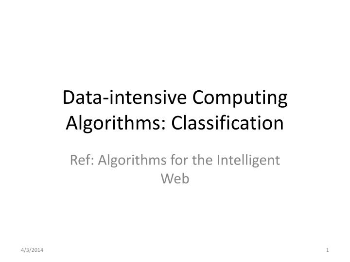 PPT - Data-intensive Computing Algorithms: Classification PowerPoint Presentation - ID:779014