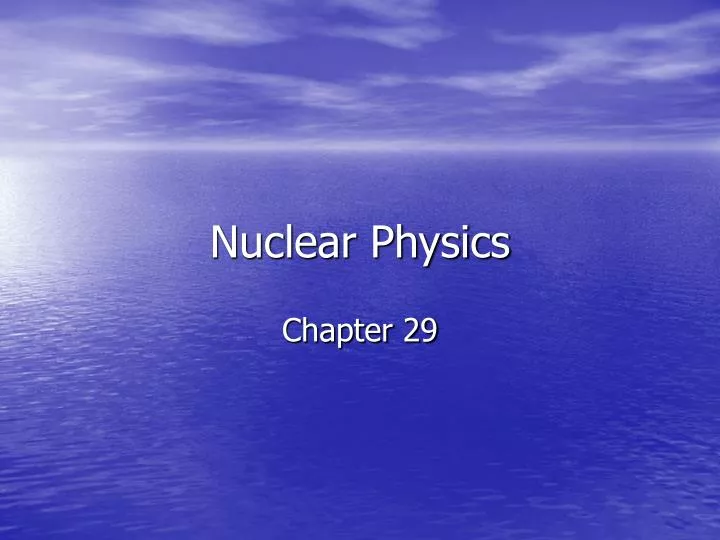 PPT - Nuclear Physics PowerPoint Presentation, free download - ID:779799