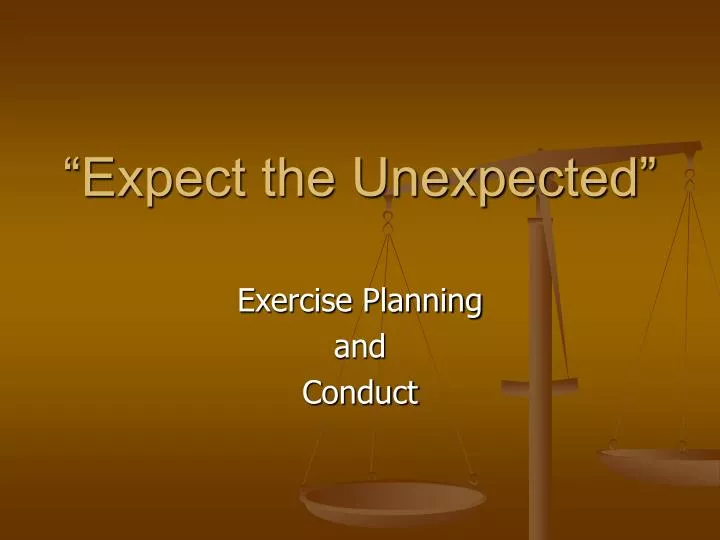 PPT - “Expect the Unexpected” PowerPoint Presentation, free download - ID:781141