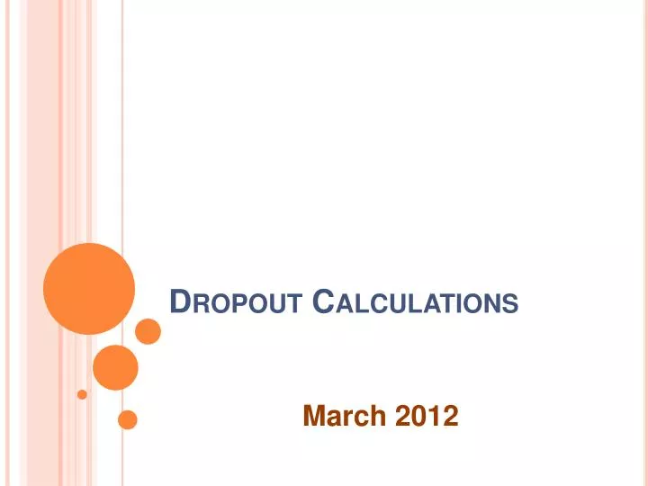 PPT - Dropout Calculations PowerPoint Presentation, free download - ID ...