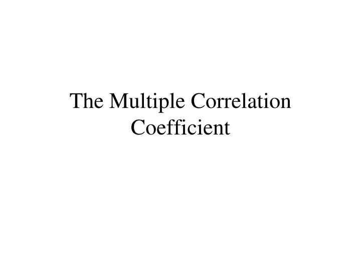 PPT - The Multiple Correlation Coefficient PowerPoint Presentation ...