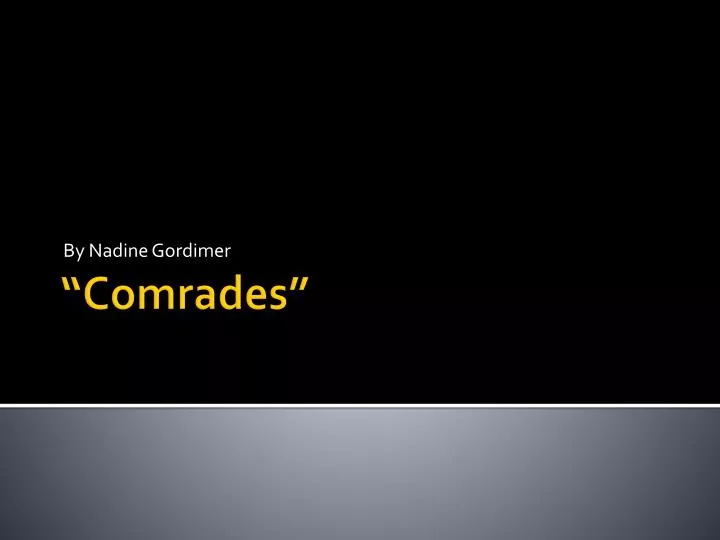 PPT - “Comrades” PowerPoint Presentation, free download - ID:784336