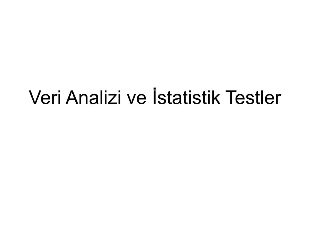 PPT - Veri Analizi ve İstatistik Testler PowerPoint Presentation, free ... PPT - Veri Analizi ve İstatistik Testler PowerPoint Presentation, free ...