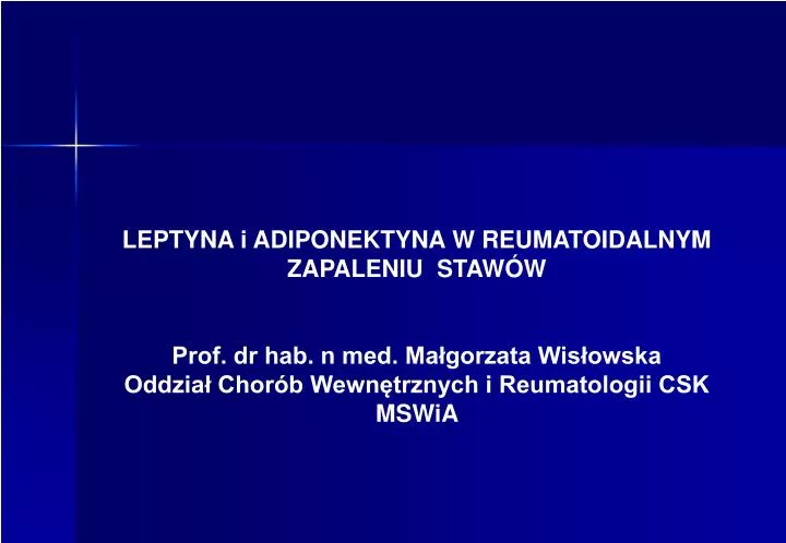 PPT - LEPTYNA i ADIPONEKTYNA W REUMATOIDALNYM ZAPALENIU STAWÓW Prof. dr ...
