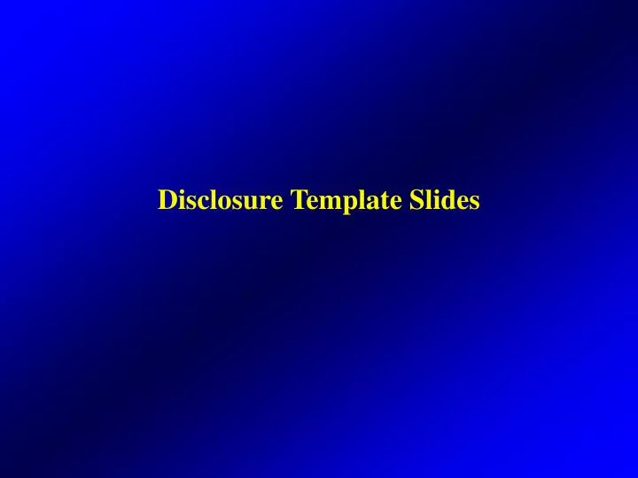 PPT - Disclosure Template Slides PowerPoint Presentation, free download ...