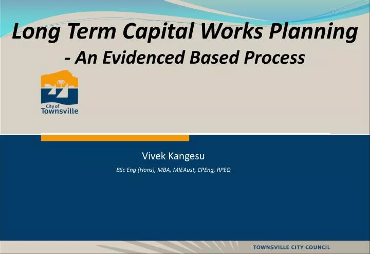 PPT - Long Term Capital Works Planning - An Evidenced Based Process ...