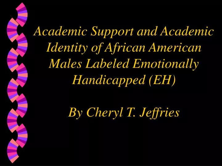 PPT - Academic Support and Academic Identity of African American Males ...