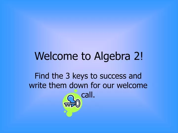 PPT - Welcome to Algebra 2! PowerPoint Presentation, free download - ID:799241