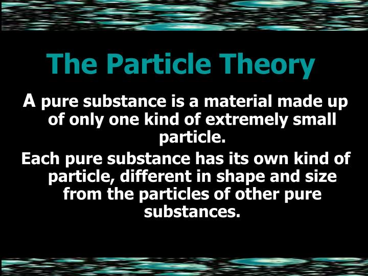 PPT - The Particle Theory PowerPoint Presentation - ID:799612