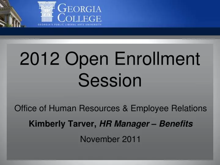 PPT - 2012 Open Enrollment Session PowerPoint Presentation, free ...