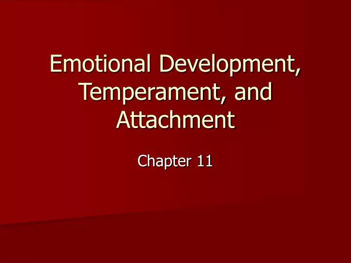 PPT - Emotional Development, Temperament, and Attachment PowerPoint ...