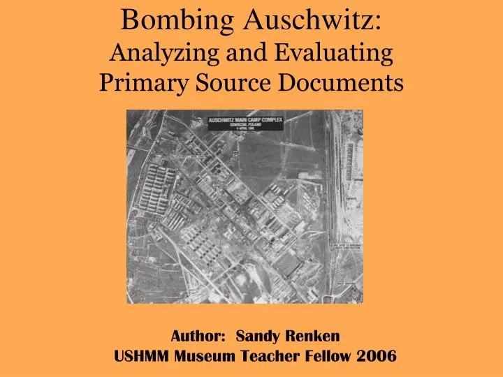 PPT - Bombing Auschwitz: Analyzing and Evaluating Primary Source ... PPT - Bombing Auschwitz: Analyzing and Evaluating Primary Source ...