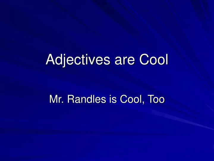 PPT - Adjectives are Cool PowerPoint Presentation, free download - ID ...