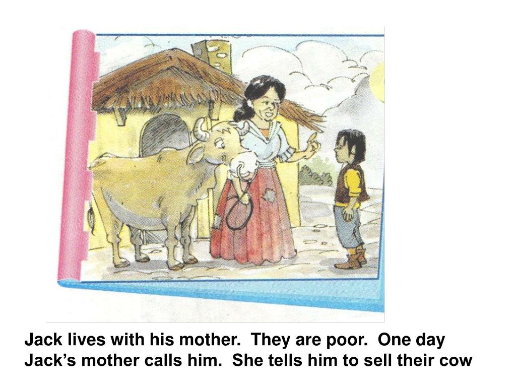 PPT - Jack lives with his mother. They are poor. One day Jack’s mother ...