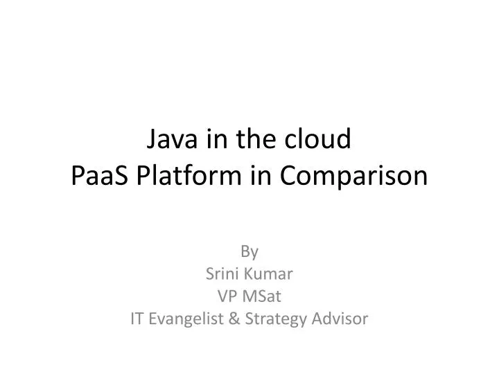PPT - Java in the cloud PaaS Platform in Comparison PowerPoint Presentation - ID:802781