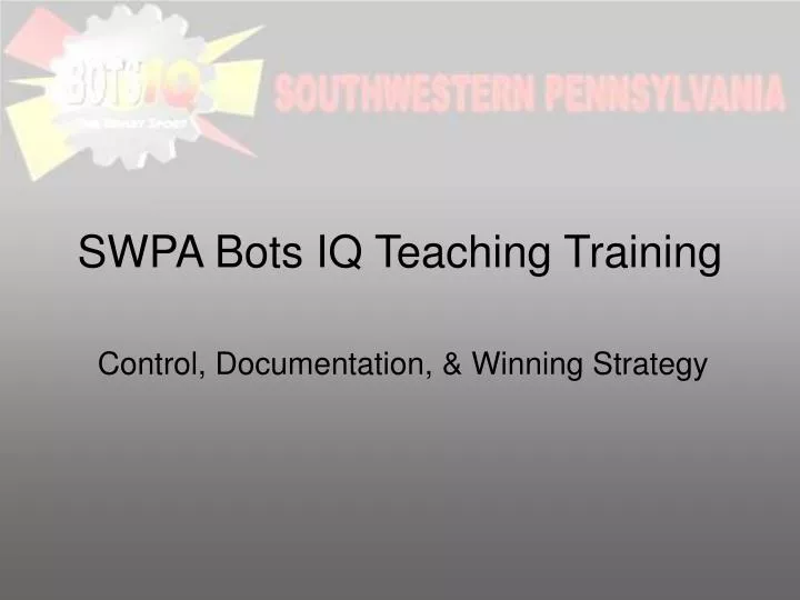 PPT - SWPA Bots IQ Teaching Training PowerPoint Presentation, free download - ID:803021