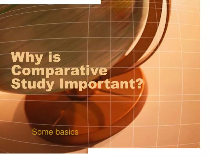 PPT - Why is Comparative Study Important? PowerPoint Presentation, free ...