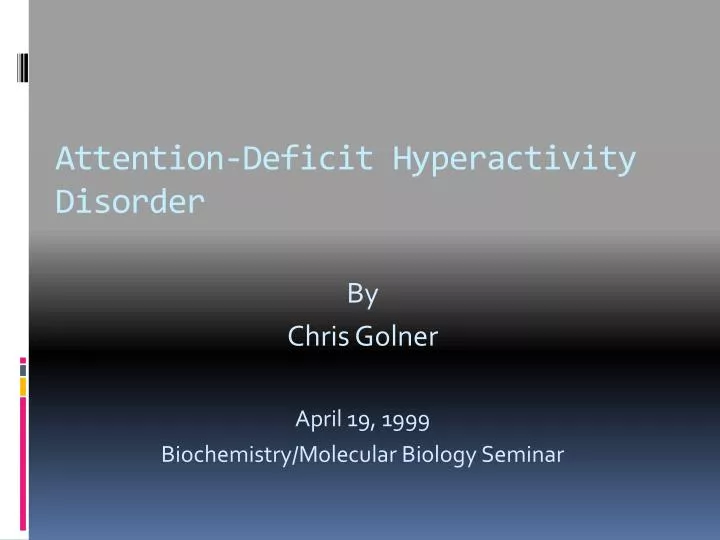 PPT - Attention-Deficit Hyperactivity Disorder PowerPoint Presentation ...