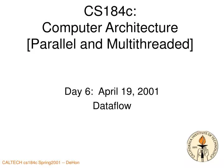 PPT - CS184c: Computer Architecture [Parallel and Multithreaded] PowerPoint Presentation - ID:810198