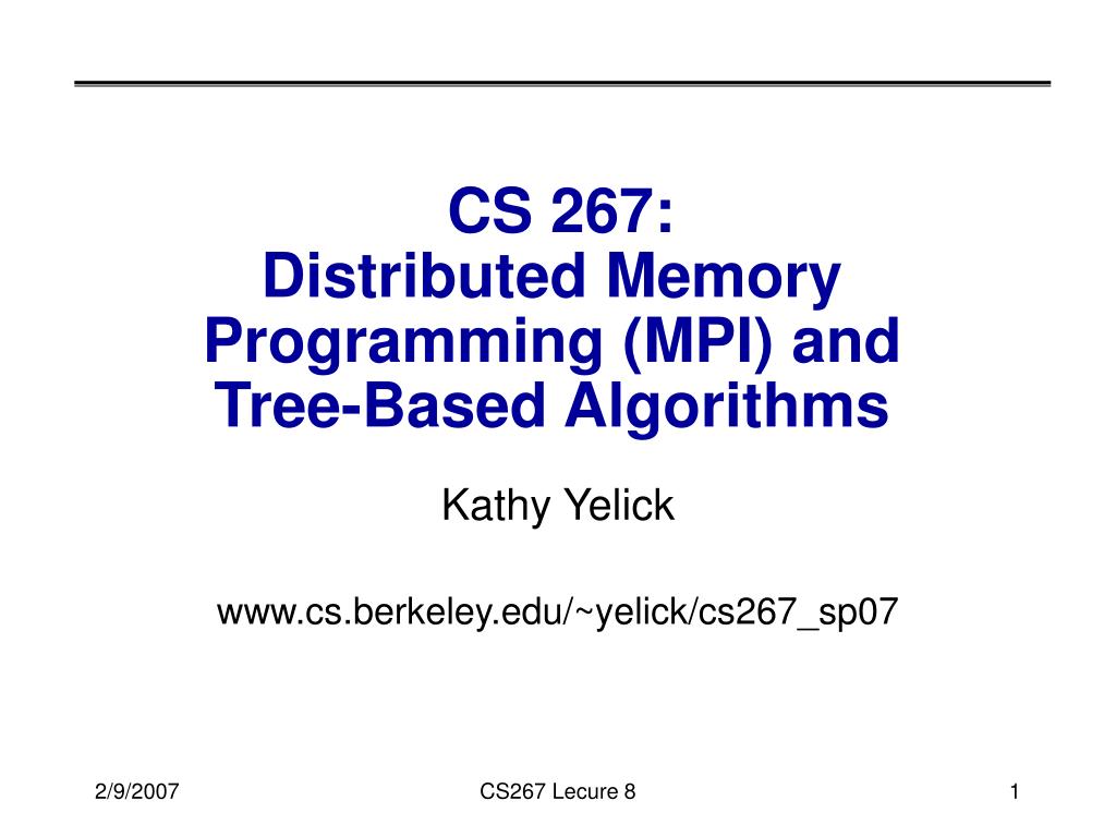 Ppt Cs 267 Distributed Memory Programming Mpi And Tree Based Algorithms Powerpoint
