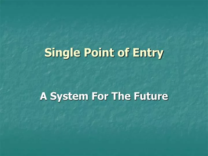 PPT - Single Point of Entry PowerPoint Presentation, free download - ID ...