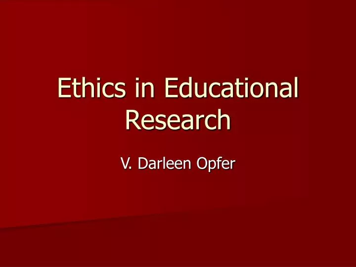 PPT - Ethics in Educational Research PowerPoint Presentation, free ...