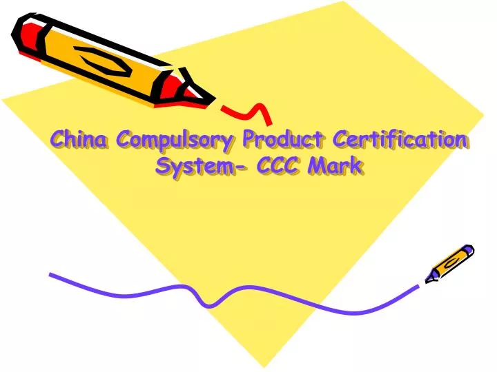 PPT - China Compulsory Product Certification System- CCC Mark PowerPoint Presentation - ID:814034