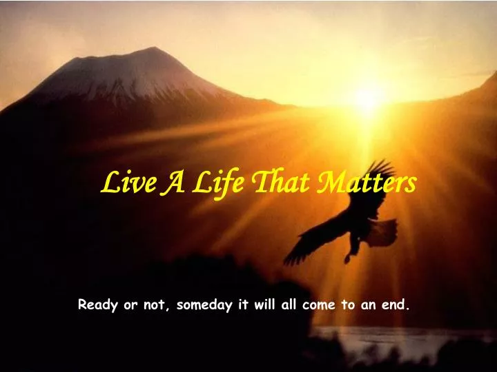 PPT - Live A Life That Matters PowerPoint Presentation, free download ...