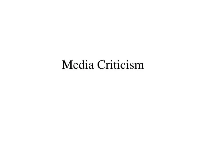 PPT - Media Criticism PowerPoint Presentation, free download - ID:815830