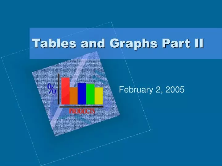 PPT - Tables and Graphs Part II PowerPoint Presentation, free download ...
