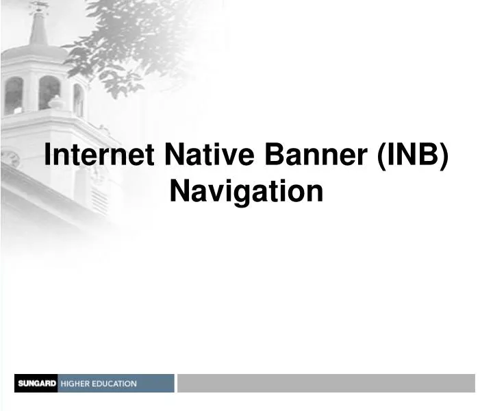 PPT - Internet Native Banner (INB) Navigation PowerPoint Presentation ...