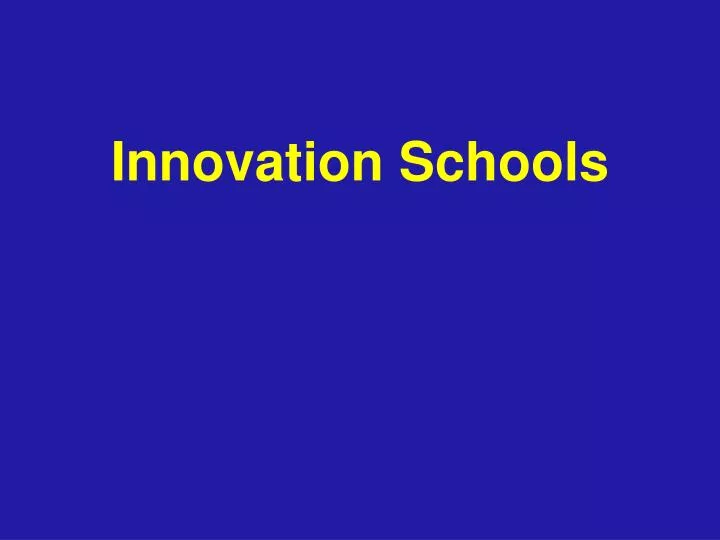PPT - Innovation Schools PowerPoint Presentation, free download - ID:817614