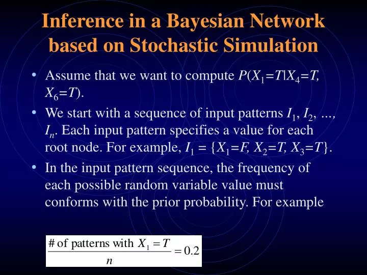 PPT - Inference in a Bayesian Network based on Stochastic Simulation PowerPoint Presentation ...