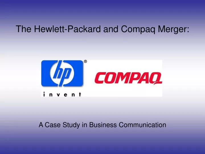 PPT - The Hewlett-Packard and Compaq Merger: PowerPoint Presentation ...