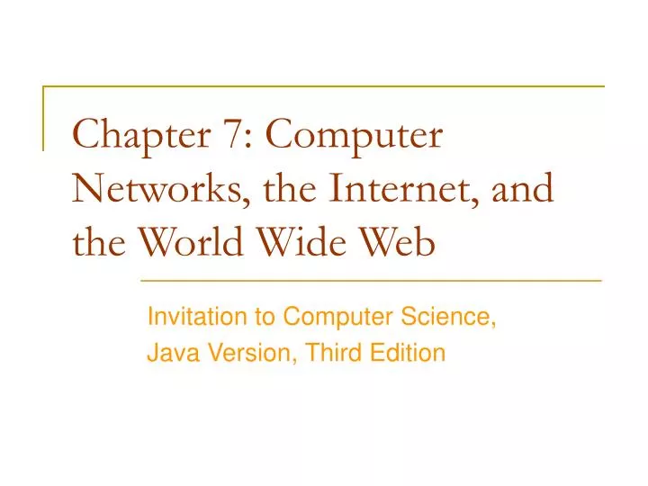 PPT - Chapter 7: Computer Networks, the Internet, and the World Wide ...