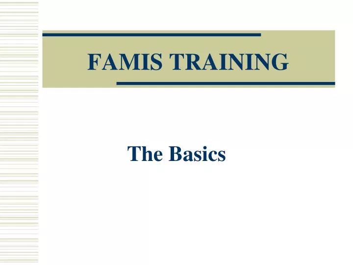 PPT - FAMIS TRAINING PowerPoint Presentation, free download - ID:818572